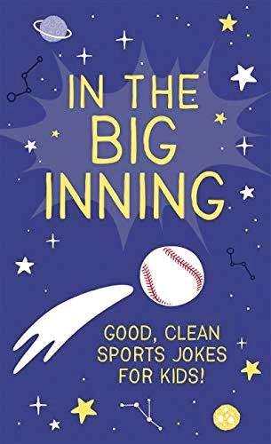 In The Big Inning: Good, Clean Sports Jokes For Kids! [24] (ISBN ...