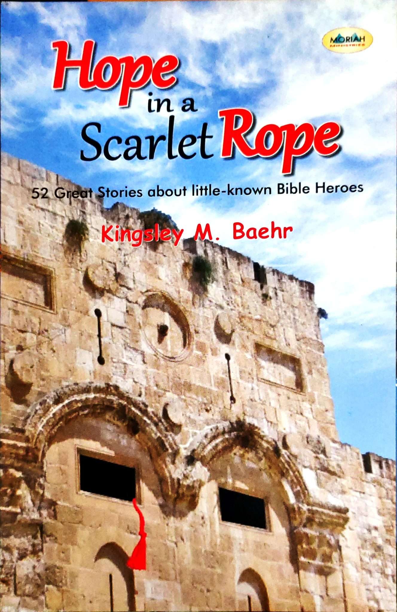 Hope In A Scarlet Rope: by- Kingsley M. Baehr (Moriah Ministries) B2 ...