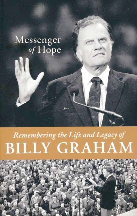 Messenger Of Hope: Remembering The Life And Legacy Of Billy Graham: by ...