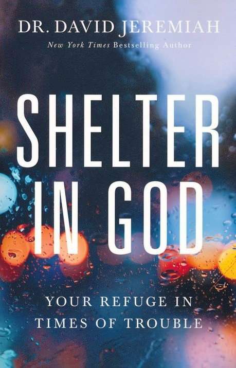 Shelter In God: Your Refuge In Times Of Trouble: by- David Jeremiah [24 ...