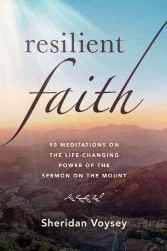 Resilient Faith: 90 Meditations On The Life-Changing Power Of The ...