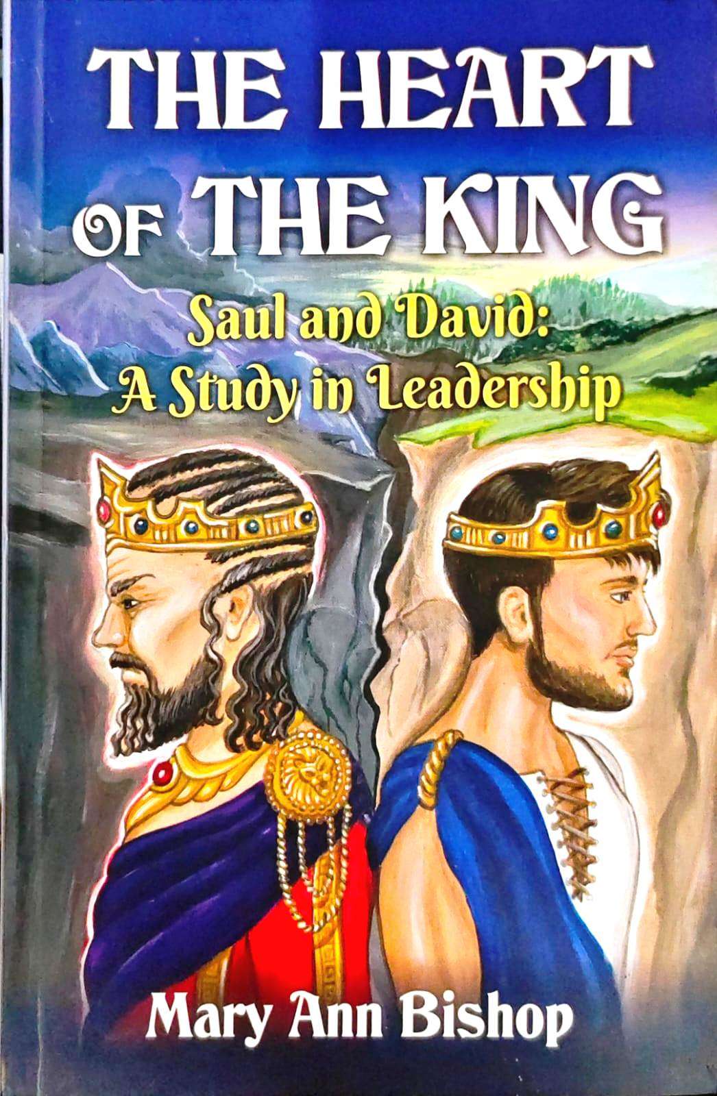 The Heart Of The King Saul & David: A Study In Leadership: by- Mary Ann ...