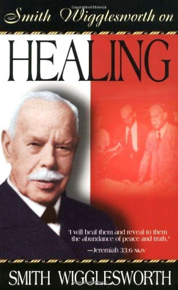 Smith Wigglesworth On Healing: by- Smith Wigglesworth (ISBN ...