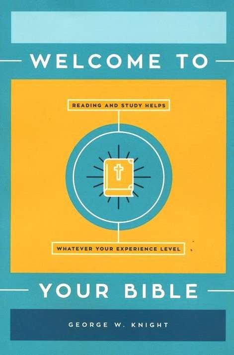 Welcome To Your Bible: Reading And Study Helps Whatever Your Experience ...