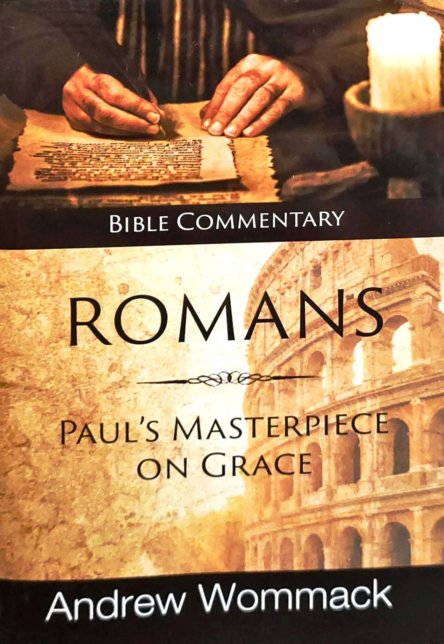 Romans Bible Commentary: Paul's Masterpiece On Grace: by- Andrew ...