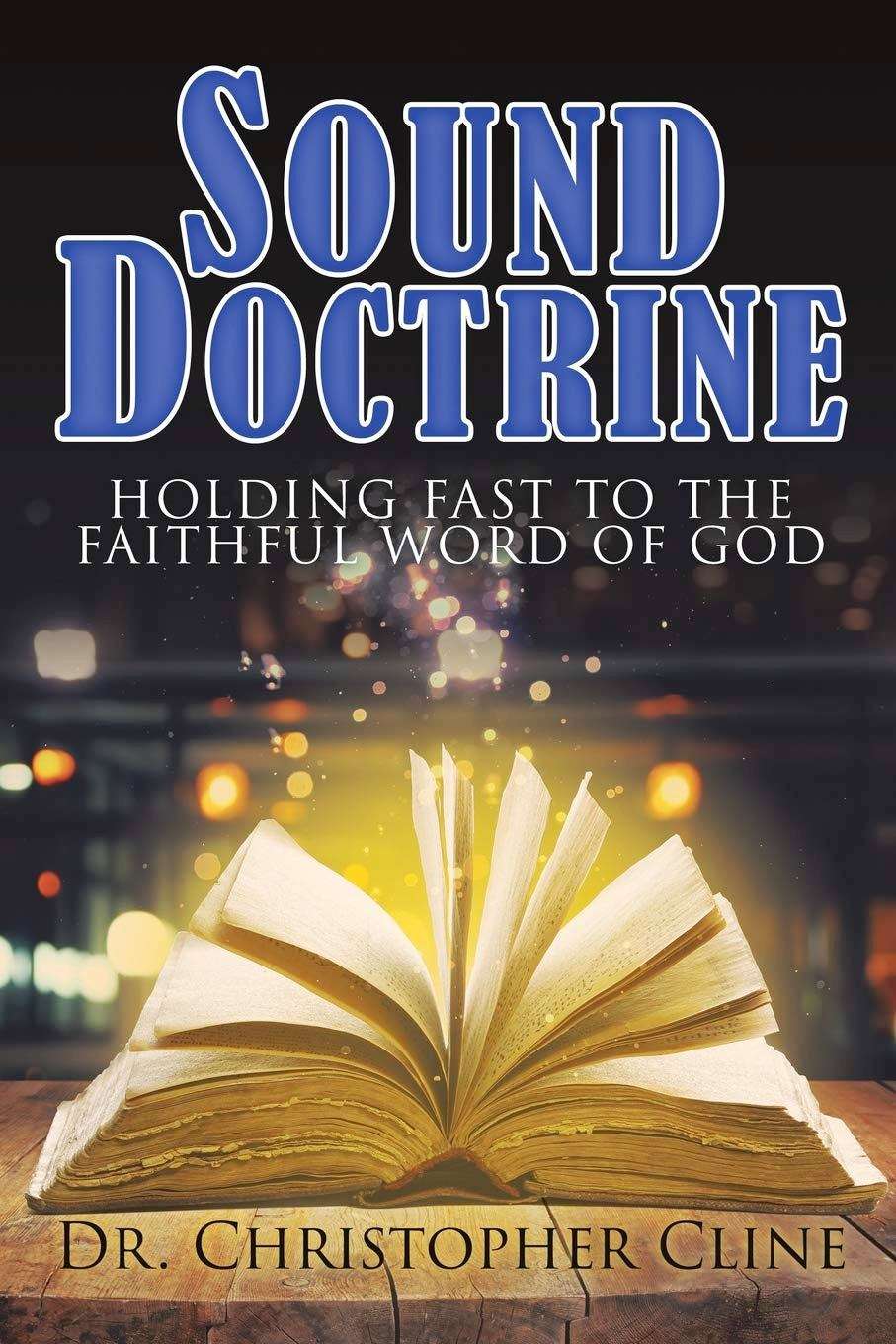 Sound Doctrine: Holding Fast To The Faithful World Of God: by- Dr ...