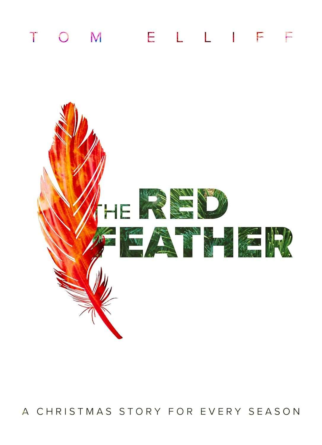 The Red Feather: A Christmas Story For Every Season: by- Tom Elliff ...