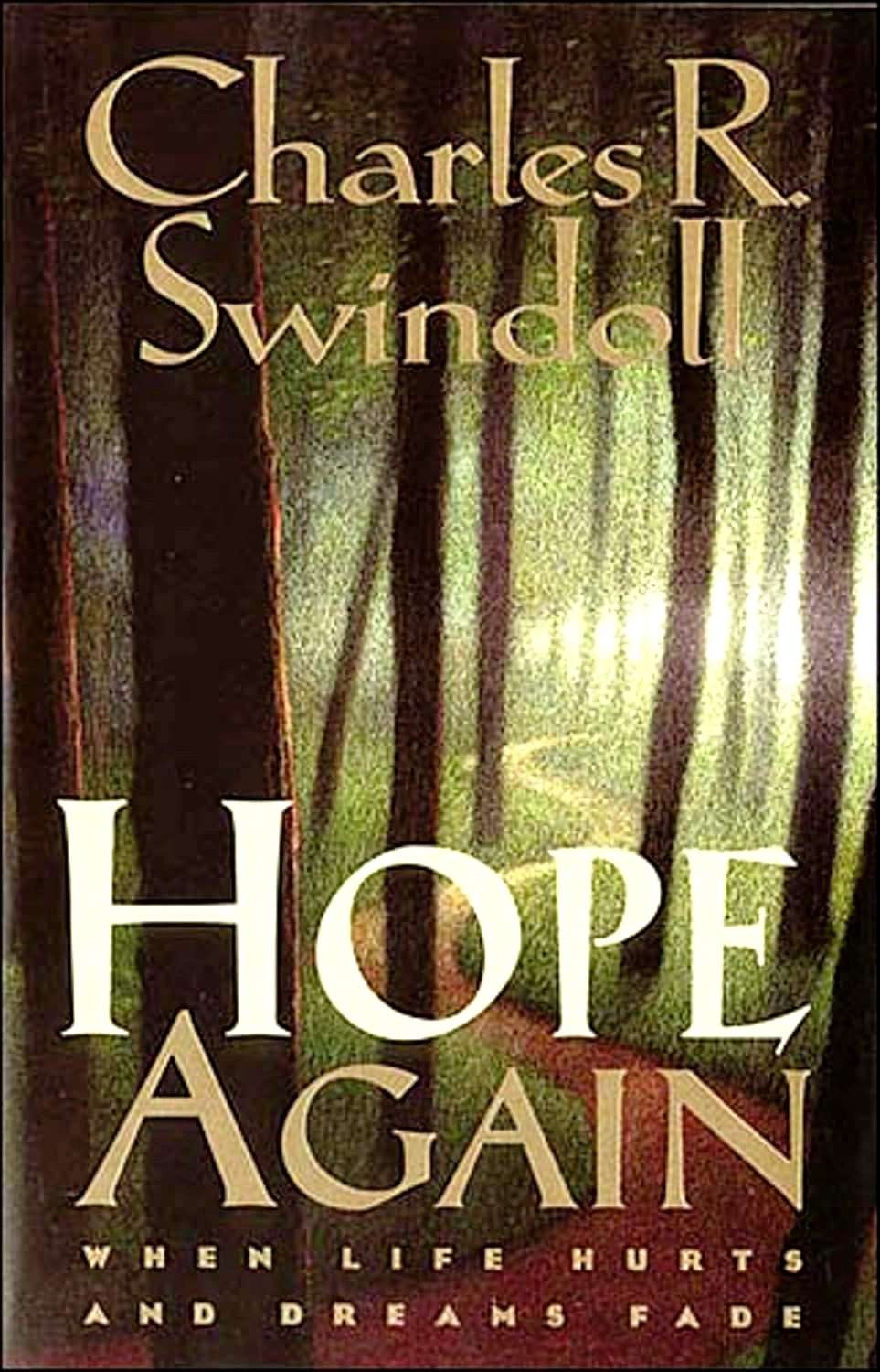 Hope Again - When Life Hurts & Dreams Fade: by- Charles R. Swindoll ...