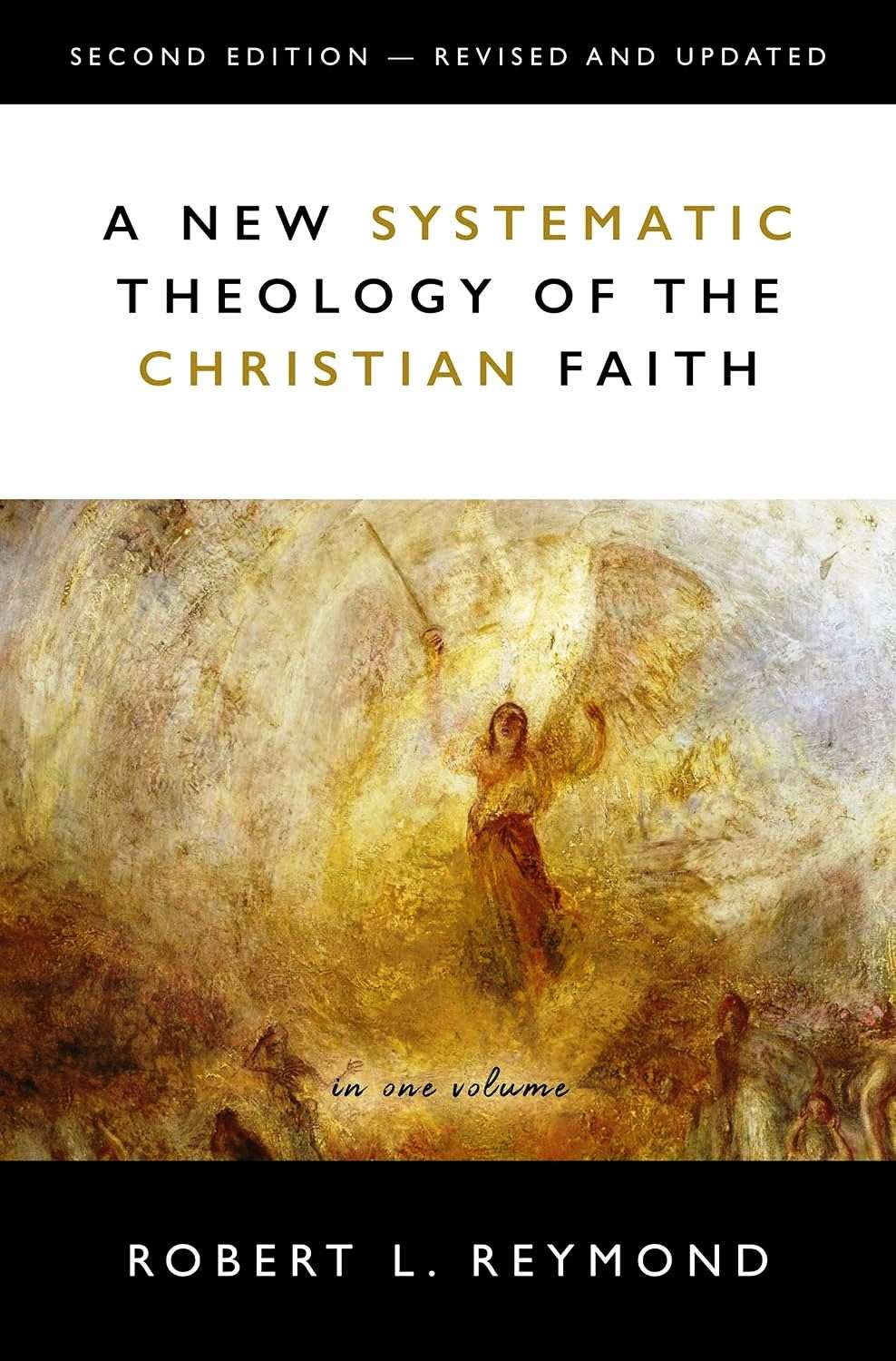 A New Systematic Theology Of The Christian Faith: by- Robert L. Reymond ...