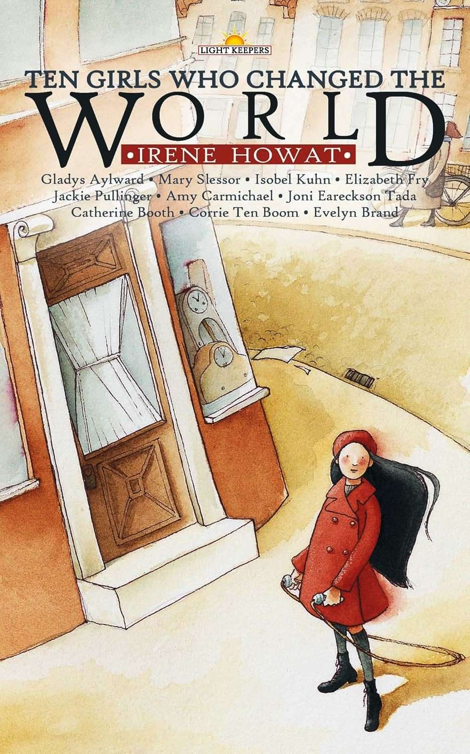 Ten Girls Who Changed The World (Biography): By- Irene Howat (ISBN ...