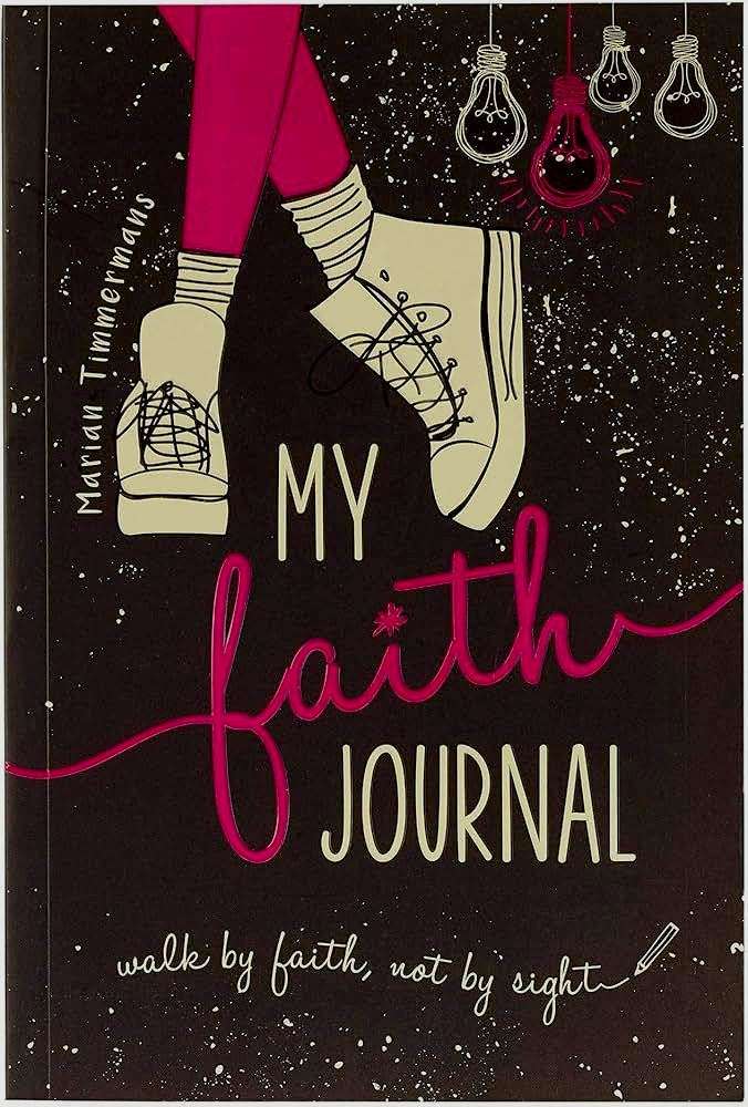 My Faith Journal: Walk By Faith, Not By Sight: by- Marian Timmermans ...
