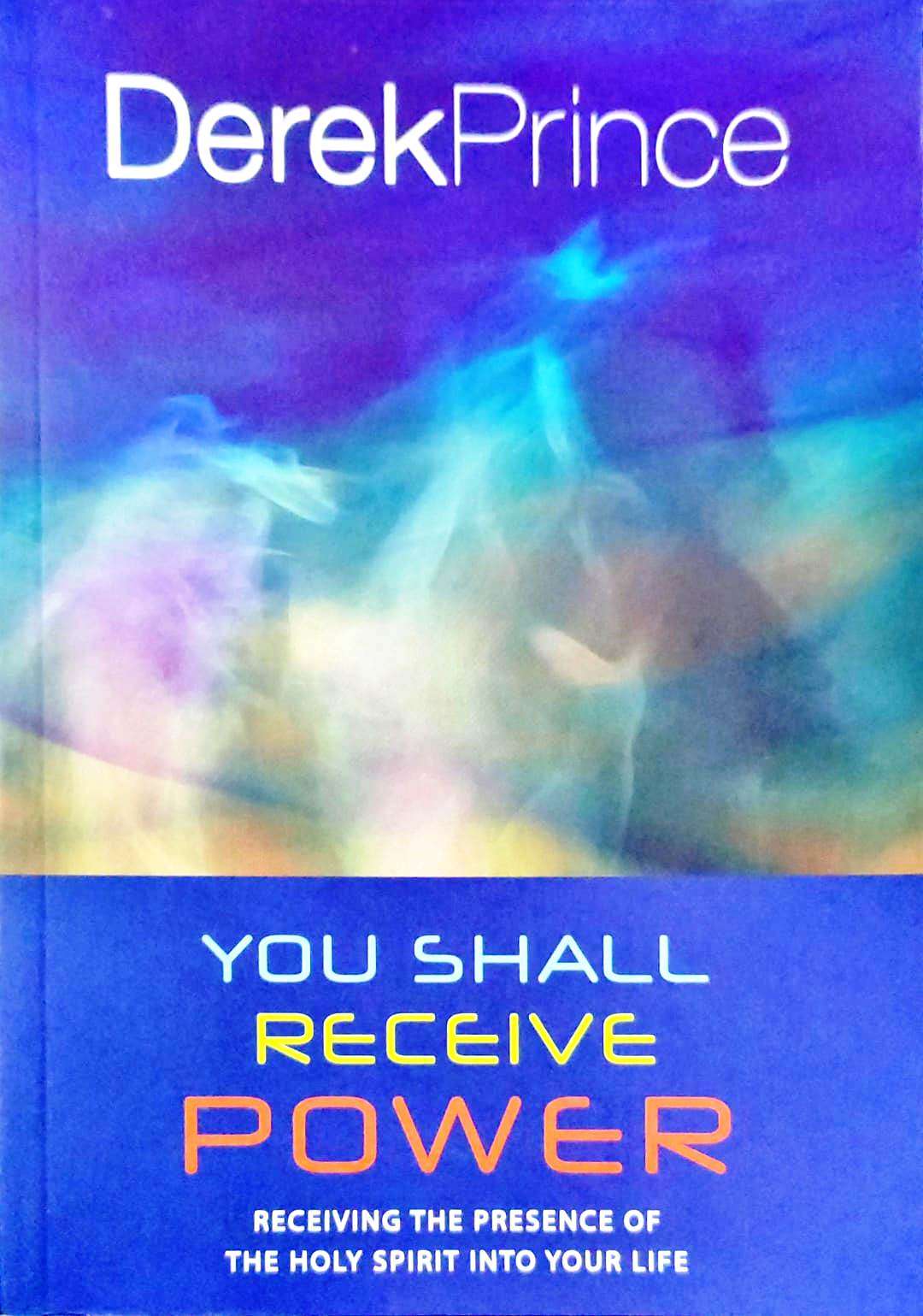 You Shall Receive Power: Receiving The Presence Of The Holy Spirit Into ...