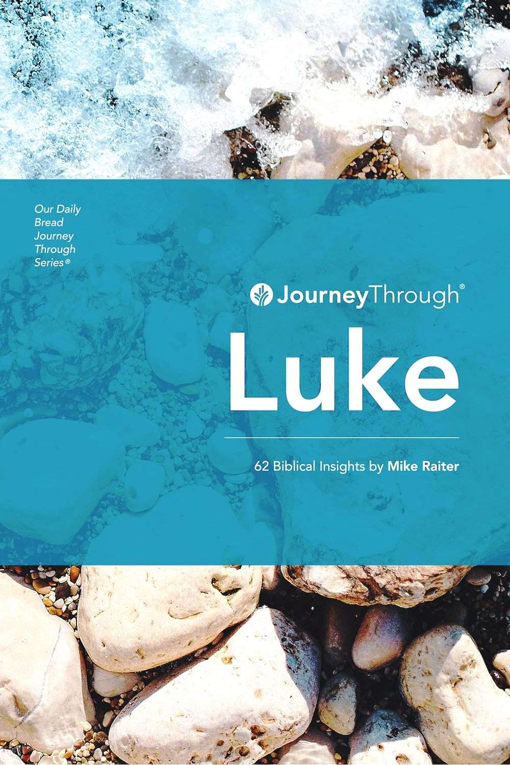 Journey Through Luke: 62 Biblical Insights: by- Mike Raiter (ODB ...