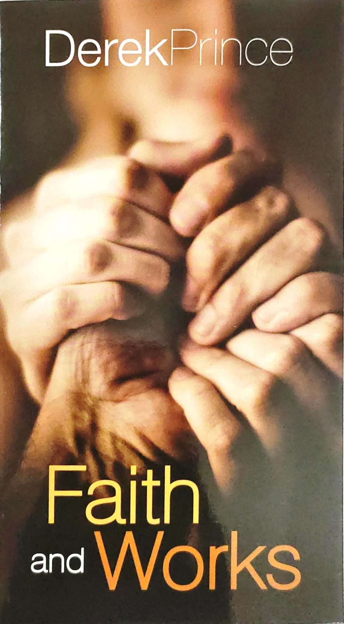 Faith And Works: by- Derek prince (ISBN:9789382910084 ...
