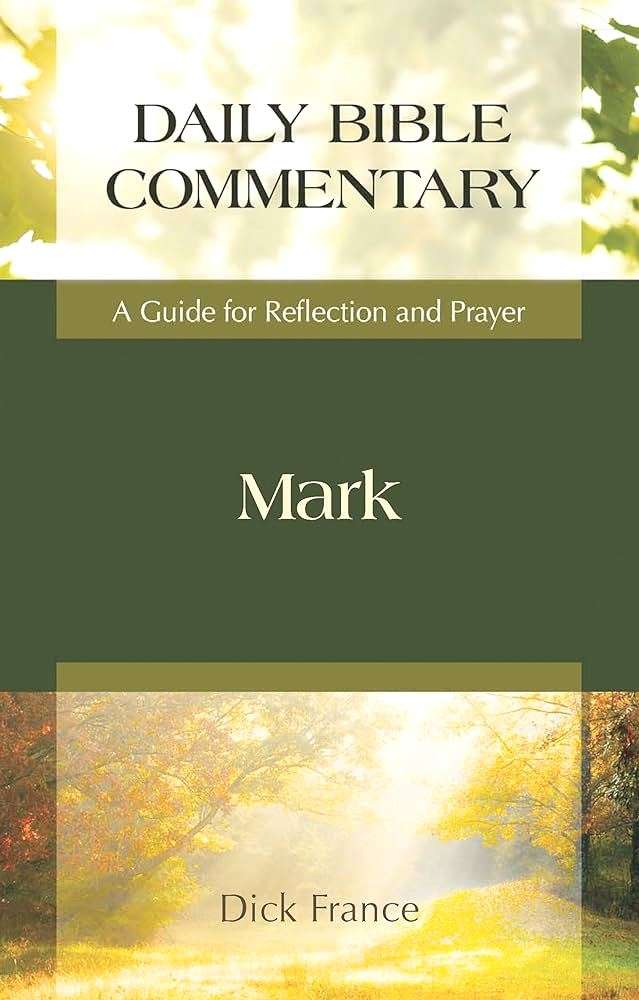 Daily Bible Commentary Mark: A Guide For Reflection & Prayer: by- Dick ...