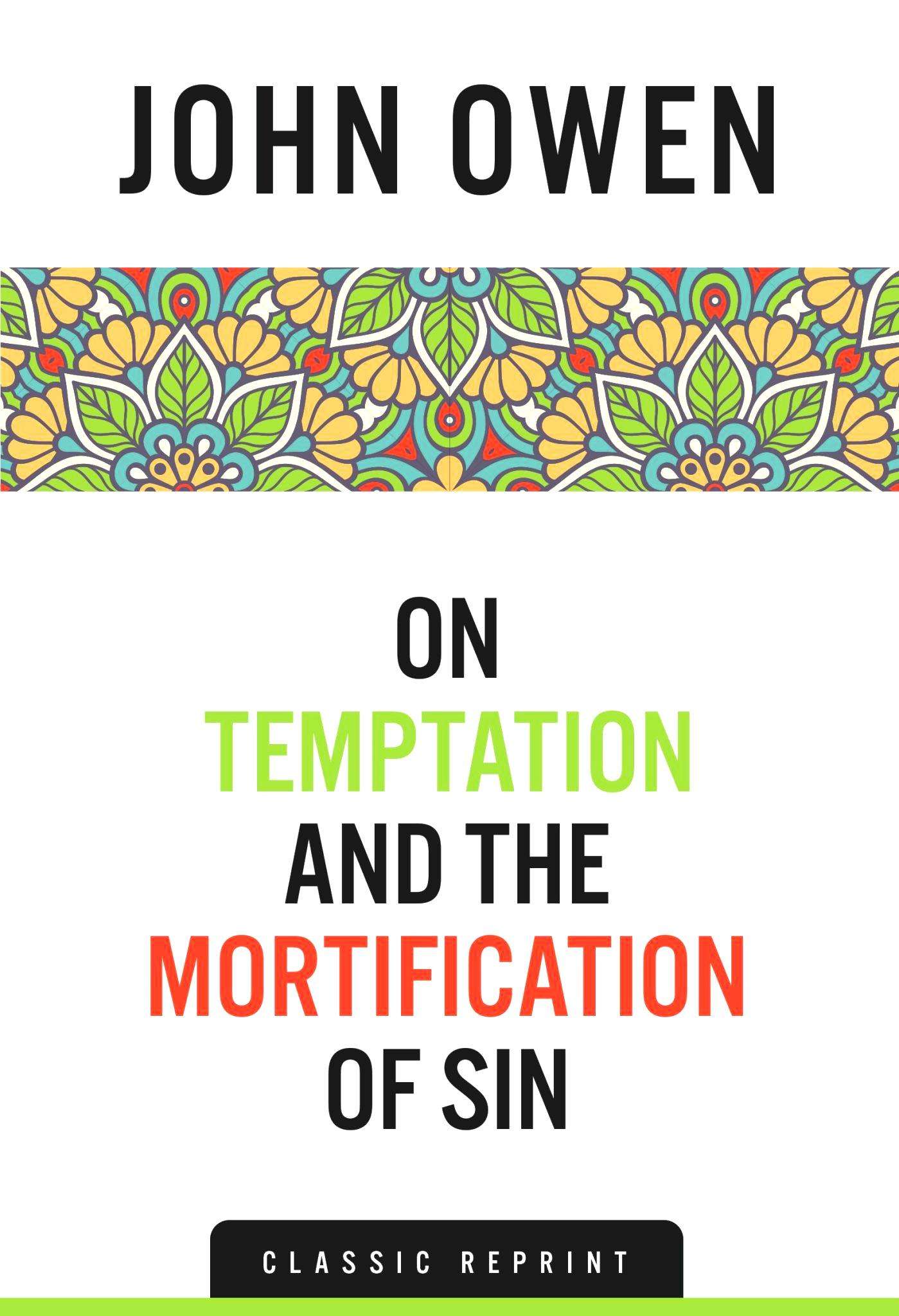 On Temptation And The Mortification Of Sin: by- John Owen (ISBN ...