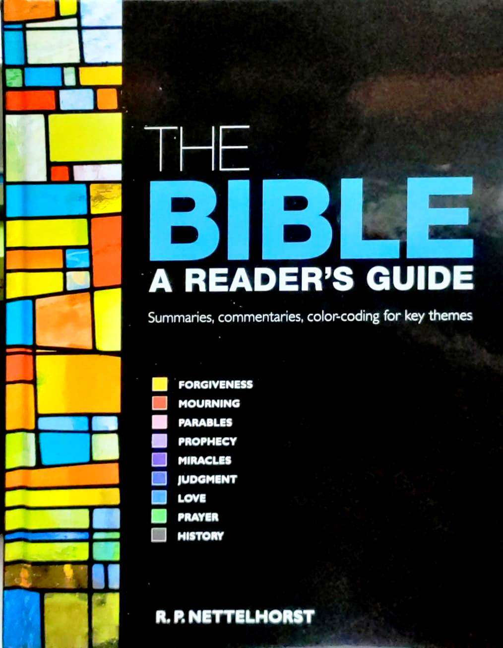 The Bible: A Reader's Guide - Summaries, Commentaries, Color-coding for Key Themes: by- R. P ...