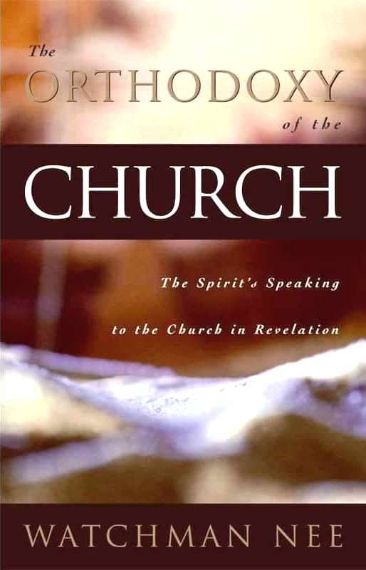 The Orthodoxy of the Church: by- Watchman Nee - ChristianBooksIndia.com