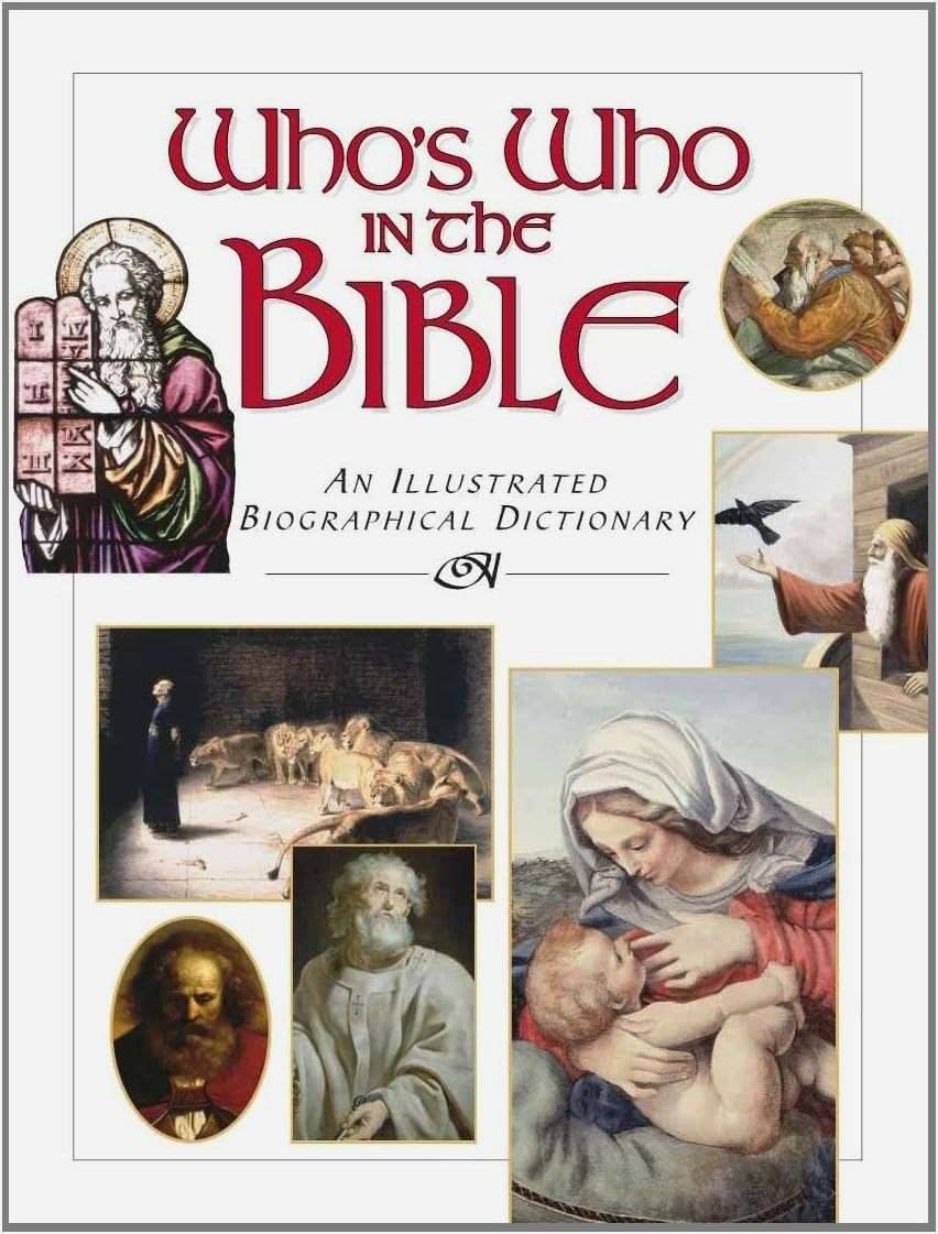 Who's Who In The Bible: An Illustrated Biographical Dictionary [s ...